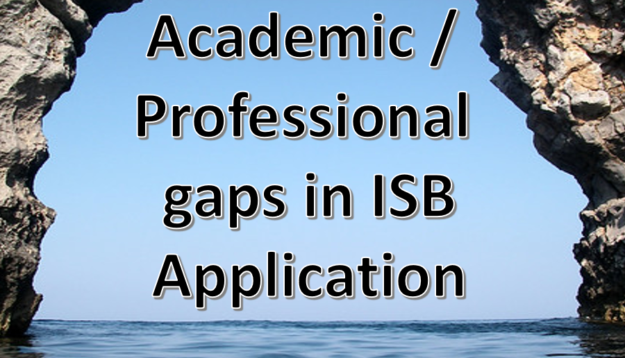 How to tackle gaps in work experience or in academics? - ISBeacon: ISB ...